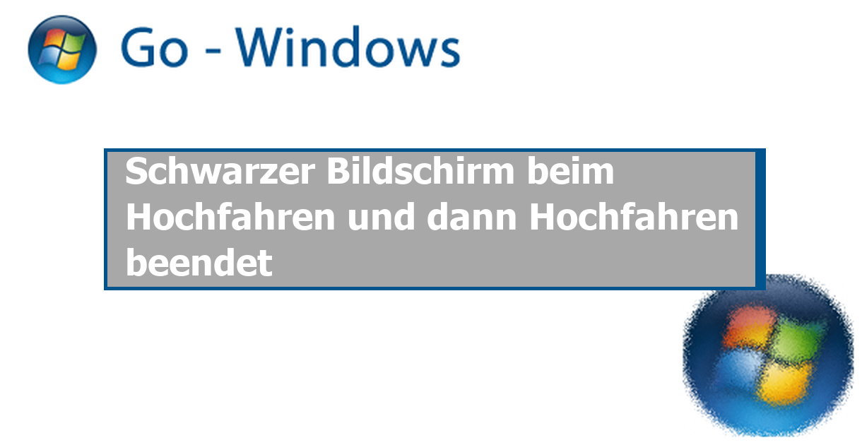 Schwarzer Bildschirm beim Hochfahren und dann Hochfahren beendet ...