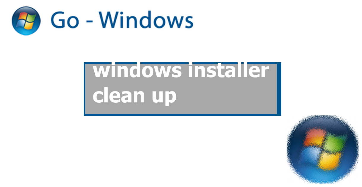 windows installer clean up Windows Vista Forum