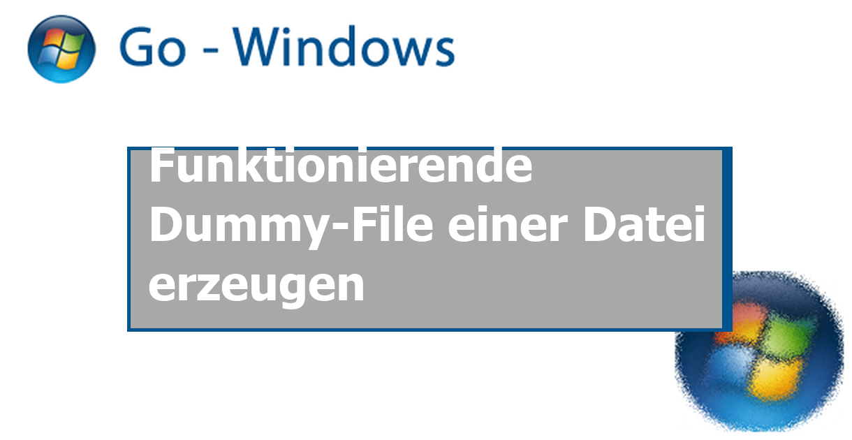 Funktionierende Dummy-File einer Datei erzeugen Windows XP Forum