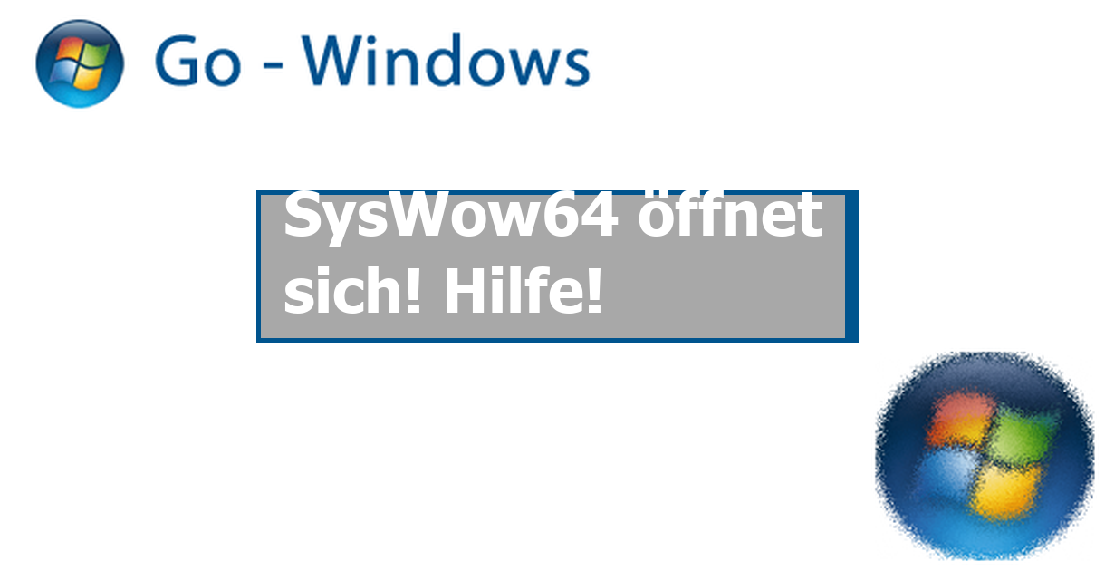 SysWow64 öffnet sich! Hilfe! Windows 7 Forum