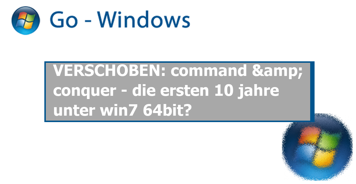 VERSCHOBEN: command & conquer - die ersten 10 jahre unter win7 64bit ...