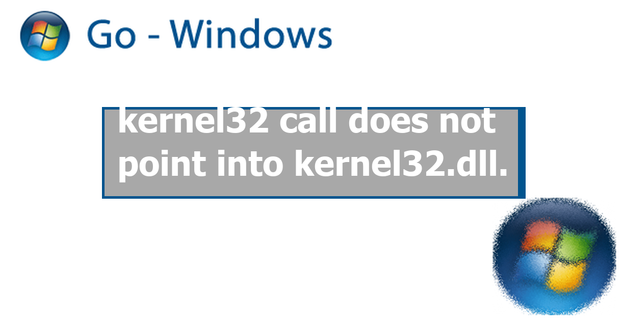 kernel32 call does not point into kernel32.dll. PC Software