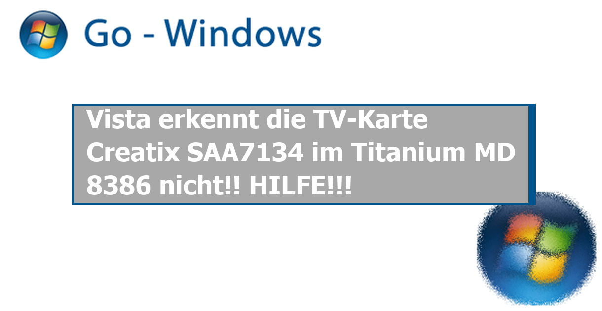 Vista erkennt die TV-Karte Creatix SAA7134 im Titanium MD 8386 nicht ...