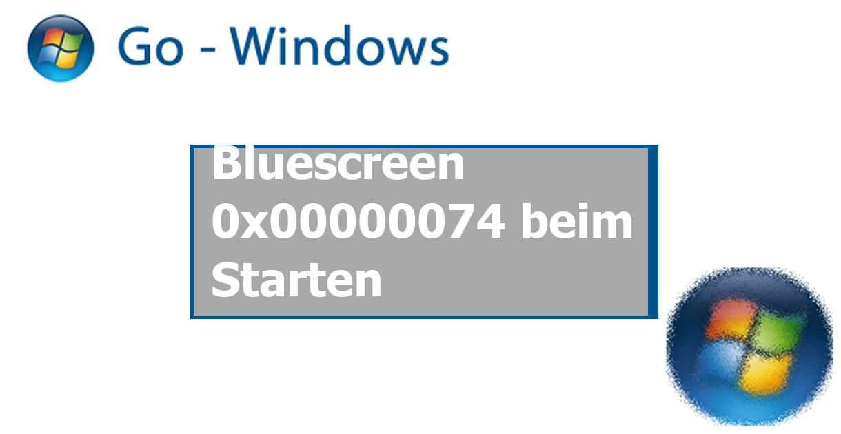 Bluescreen 0x00000074 beim Starten Windows 7 Forum