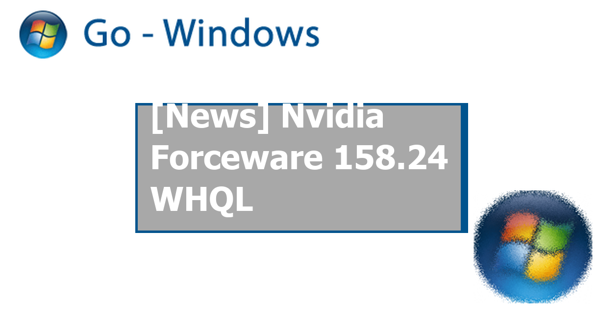 [News] Nvidia Forceware 158.24 WHQL News