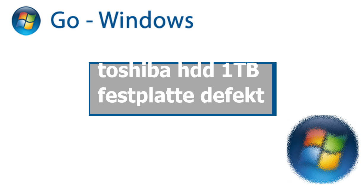 toshiba hdd 1TB festplatte defekt Windows 7 Forum