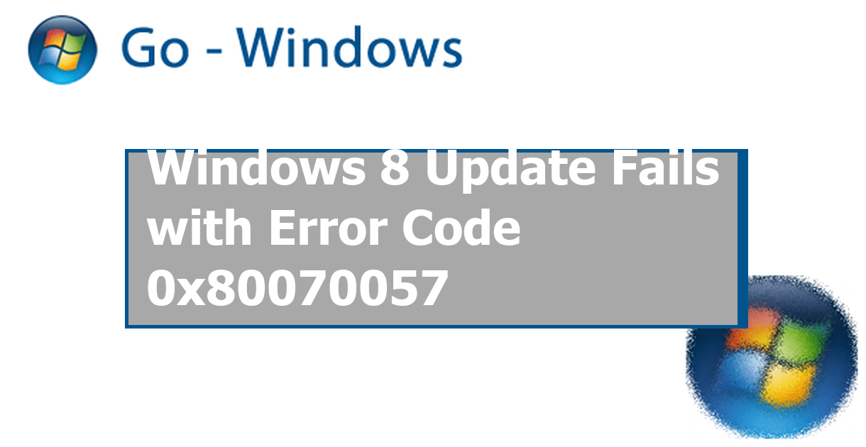Windows 8 Update Fails with Error Code 0x80070057 Windows 8 Forum