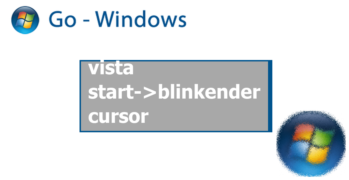 vista start->blinkender cursor Windows Vista Forum