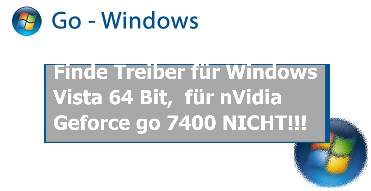 Finde Treiber für Windows Vista 64 Bit, für nVidia Geforce go 7400 ...