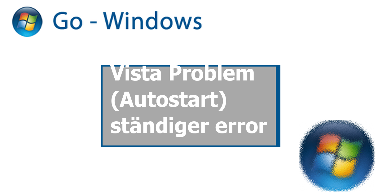 Vista Problem (Autostart) ständiger error Windows Vista Forum