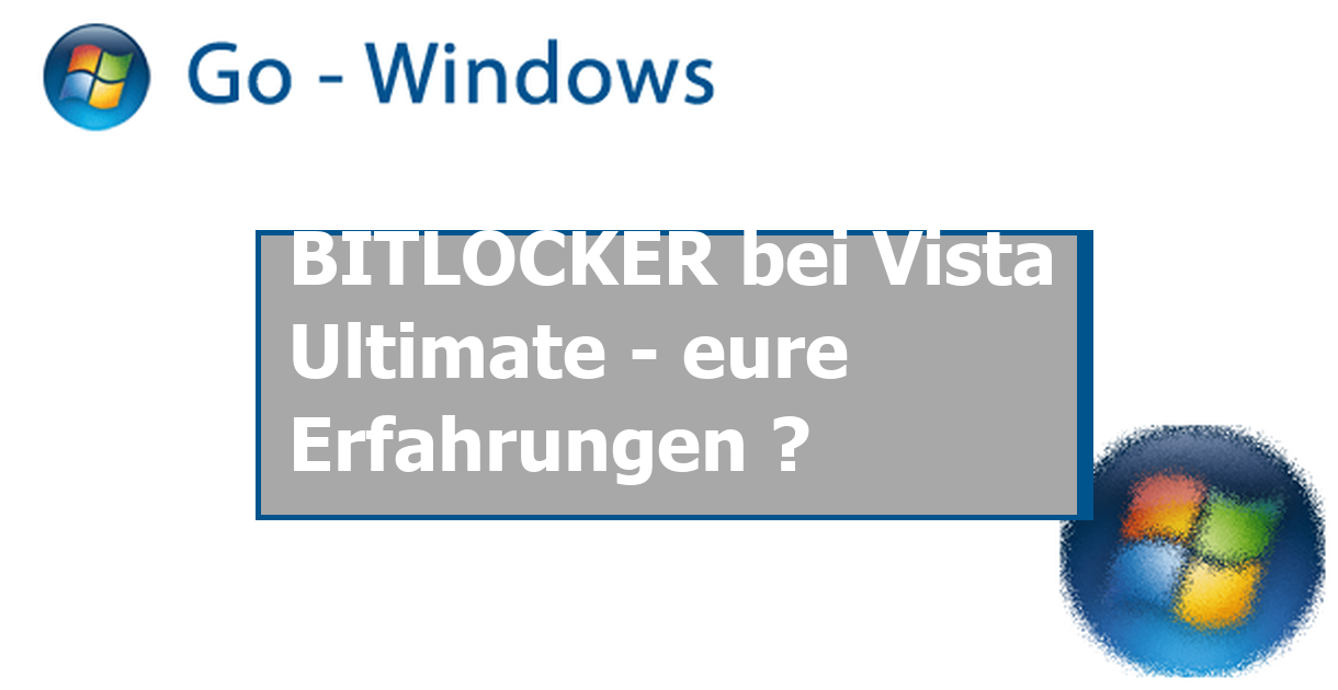 BITLOCKER bei Vista Ultimate - eure Erfahrungen ? Windows Vista Forum
