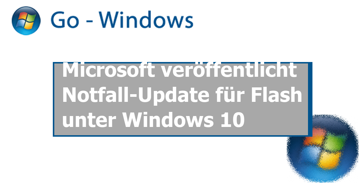 Microsoft veröffentlicht Notfall-Update für Flash unter Windows 10 › Go ...