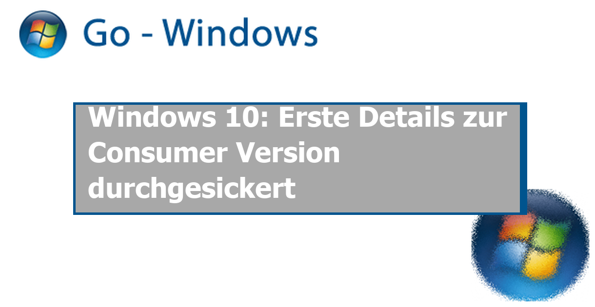 Windows 10: Erste Details zur Consumer Version durchgesickert › Go Windows