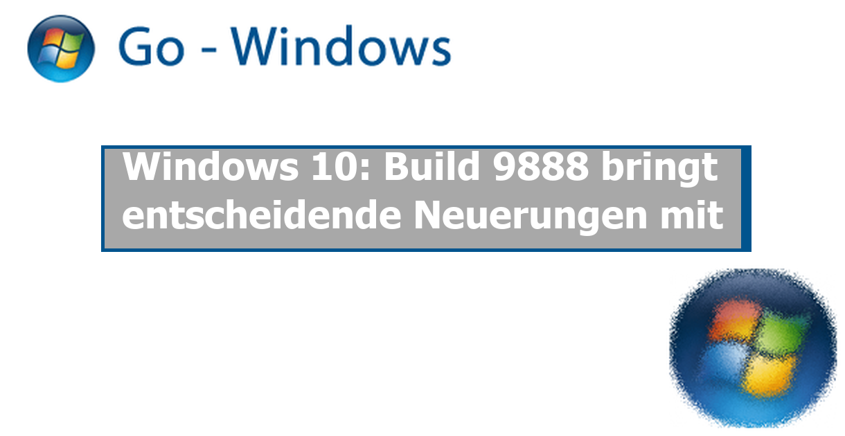 Windows 10: Build 9888 bringt entscheidende Neuerungen mit › Go Windows