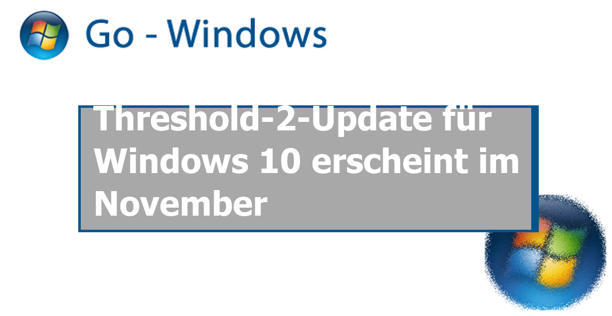 Threshold-2-Update für Windows 10 erscheint im November › Go Windows
