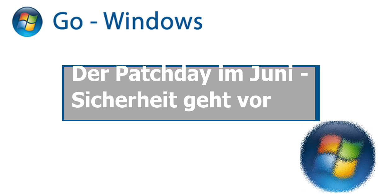 Der Patchday im Juni – Sicherheit geht vor › Go Windows
