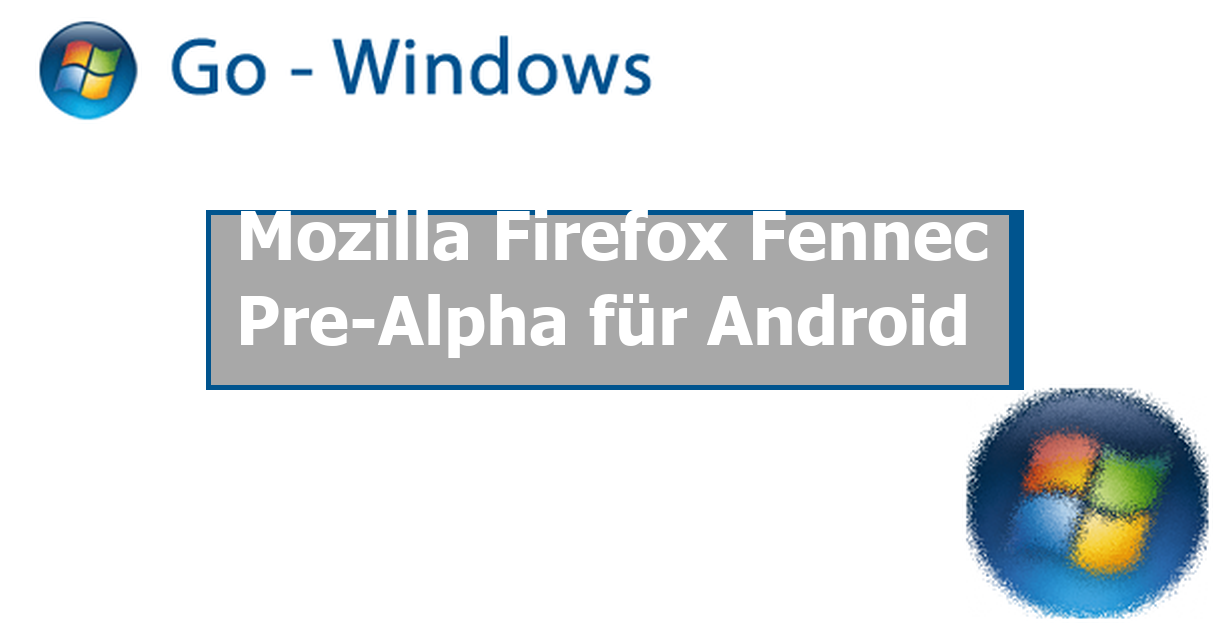 Mozilla Firefox Fennec Pre-Alpha für Android › Go Windows