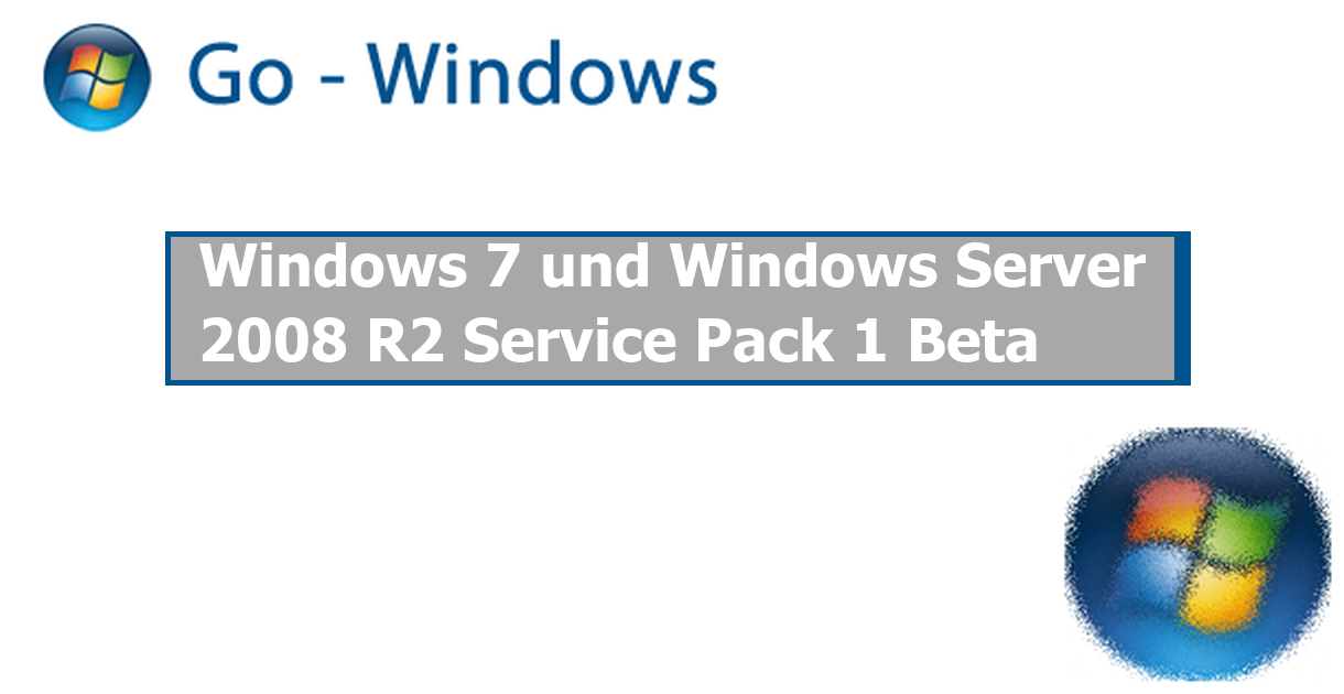 Windows 7 und Windows Server 2008 R2 Service Pack 1 Beta › Go Windows