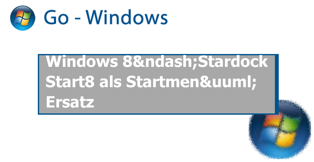 Windows 8–Stardock Start8 als Startmenü Ersatz › Go Windows