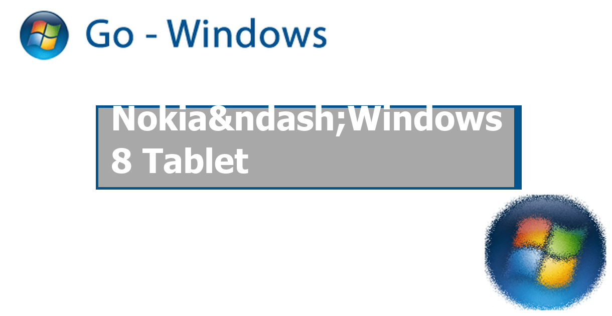 Nokia–Windows 8 Tablet › Go Windows