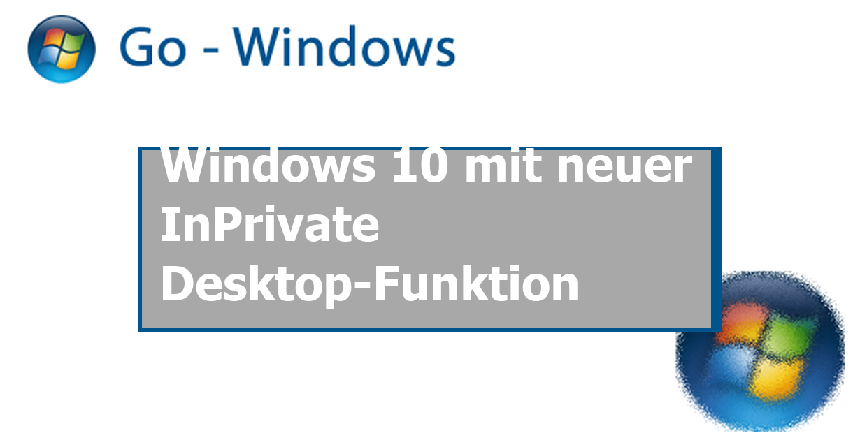 Windows 10 mit neuer InPrivate Desktop-Funktion › Go Windows